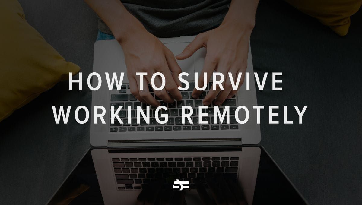 How to Survive Working Remotely