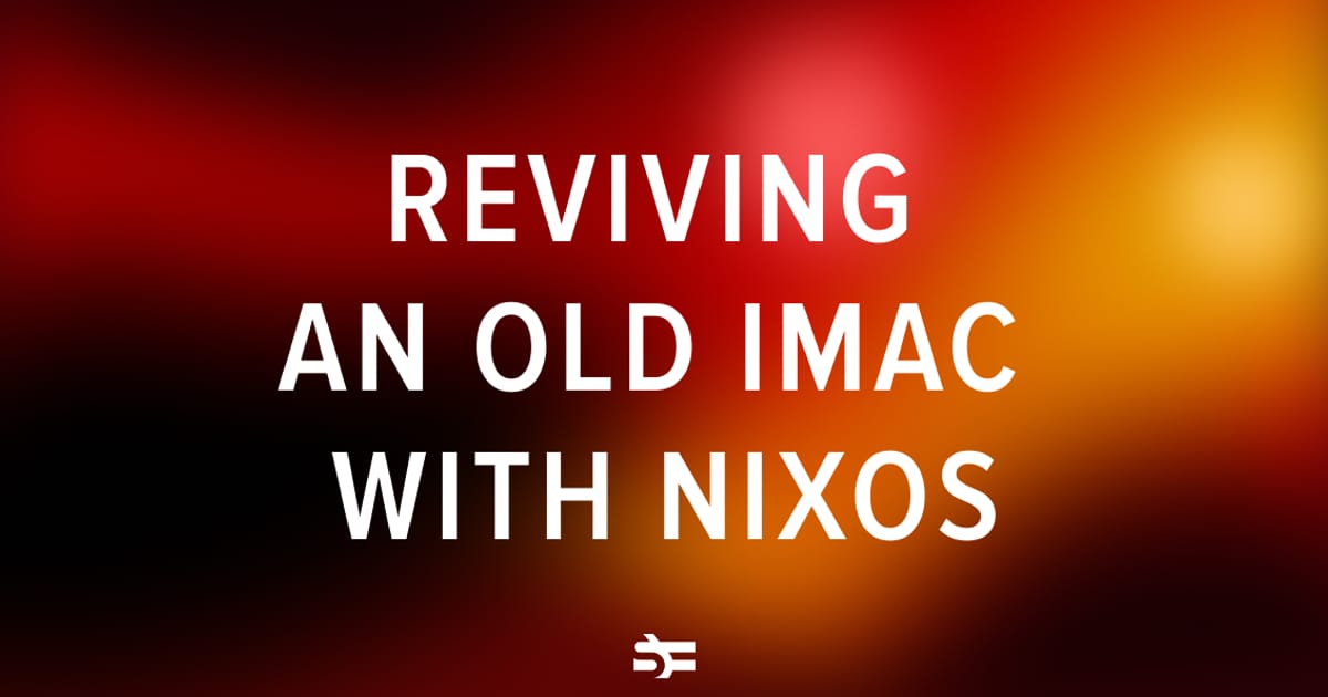 Reviving an Old iMac with NixOS