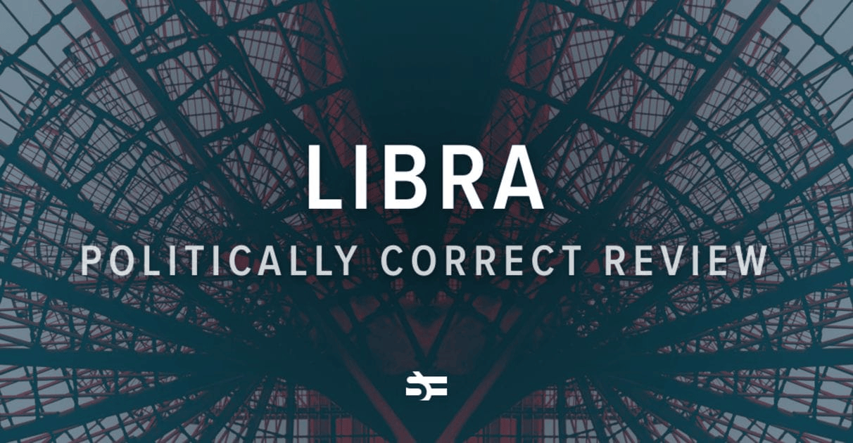 Libra: Politically Correct Review